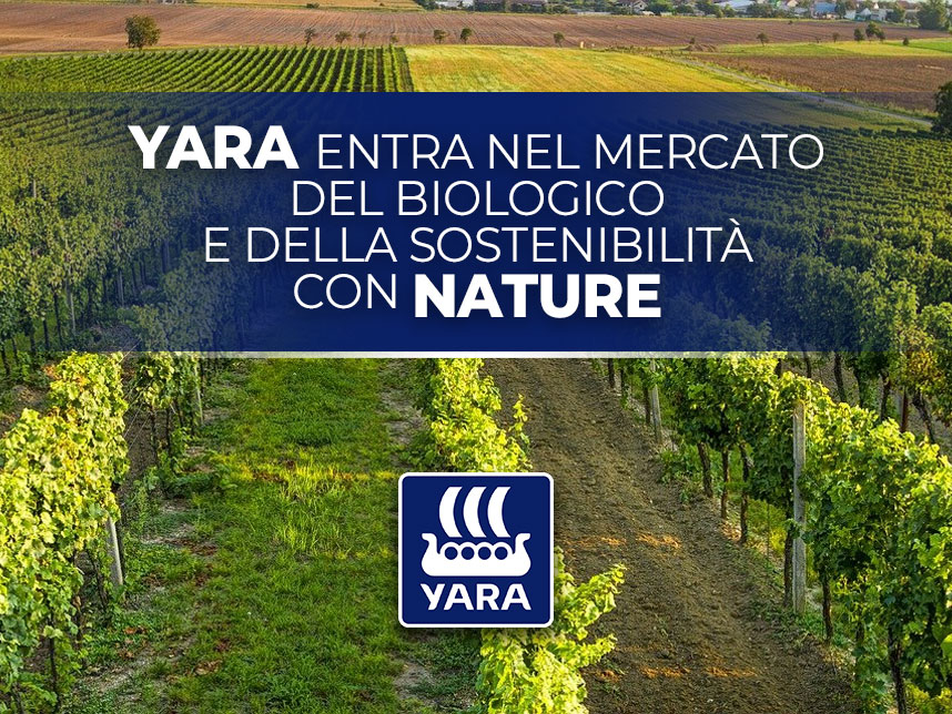 Yara entra nel mercato del biologico e della sostenibilità con Nature ...